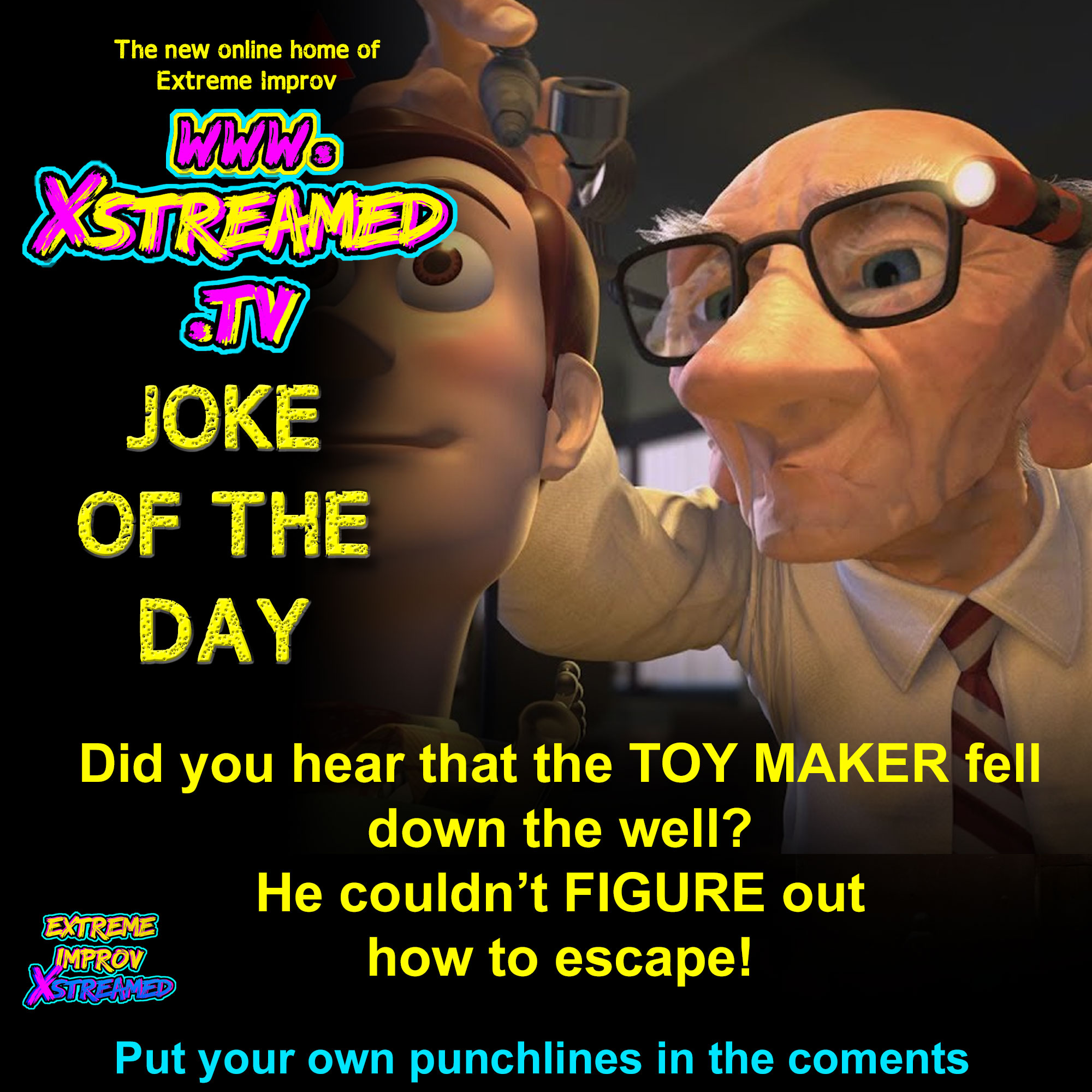 JOKE OF THE DAY: Toy Maker Edition - XStreamed.tv Extreme Improv and ...